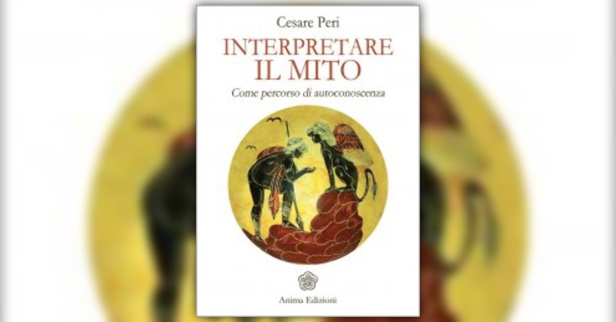 Prefazione di "Interpretare il Mito" Libro di Cesare Peri