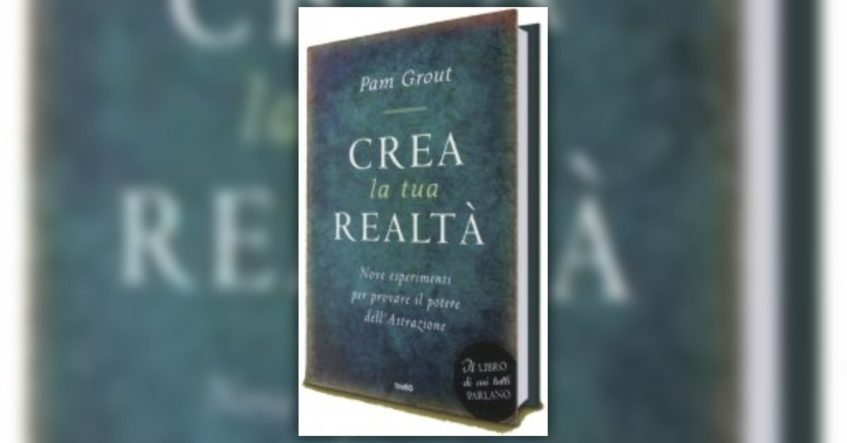Premessa di "Crea la tua Realtà" Libro di Pam Grout